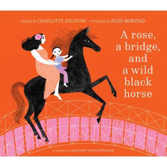 Charlotte Zolotow | Other | A Rose A Bridge And A Wild Black Horse The ...